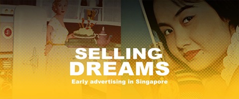 Selling Dreams: Early Advertising in Singapore